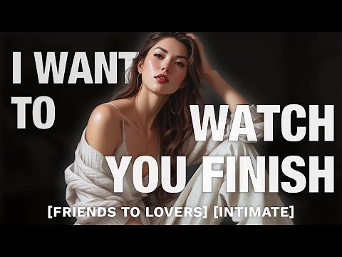 [F4M] Your Best Friend Catches You and Helps You Out [Intimate ASMR] [Friends to Lovers] [GF ASMR]