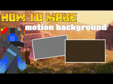 How to make minecraft motion background!