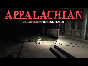 9 Most Disturbing TRUE Appalachian Neighborhood Horror Stories | Fear Files