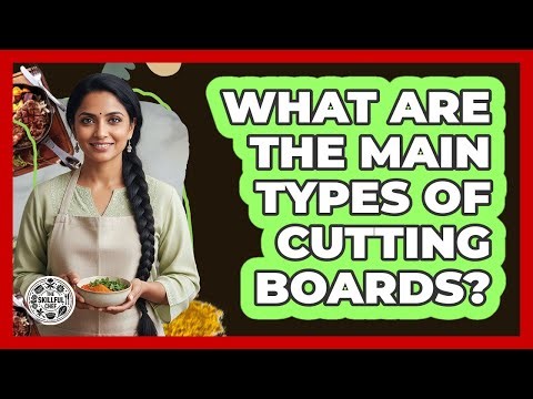 What are the main types of cutting boards?