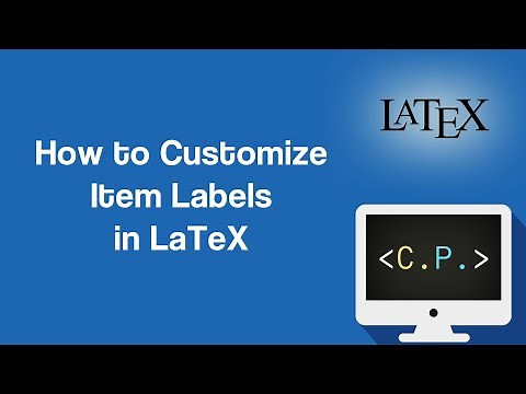 How to Customize Item Labels - LaTeX Tutorial (Part 11)