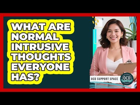 What Are Normal Intrusive Thoughts Everyone Has?