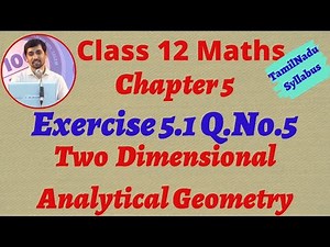 Class 12 Maths Exercise 5.1 Q.No.5 Two dimensional Analytical Geometry 2