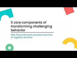 5 core components of transforming challenging behavior