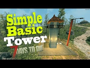 7 Days To Die: How To Build A Simple Basic Tower - Alpha 16.4