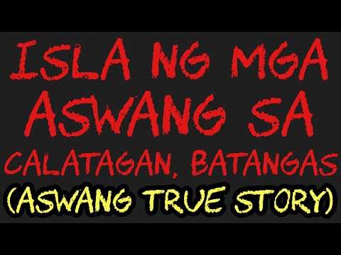 ISLA NG MGA ASWANG SA CALATAGAN, BATANGAS (Aswang True Story)