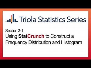 StatCrunch Section 2-1: Using StatCrunch to Construct a Frequency Distribution and Histogram