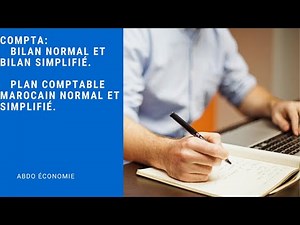 la déférente entre le bilan normal et simplifié , la plan comptable marocain normal et simplifié