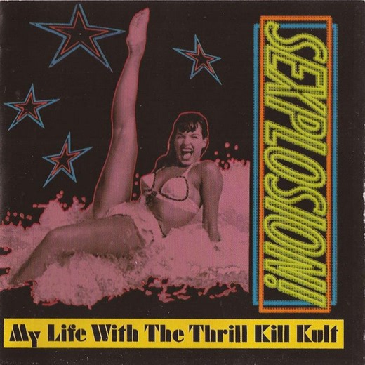 My Life With The Thrill Kill Kult - Sexplosion!