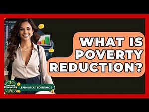 What Is Poverty Reduction? - Learn About Economics
