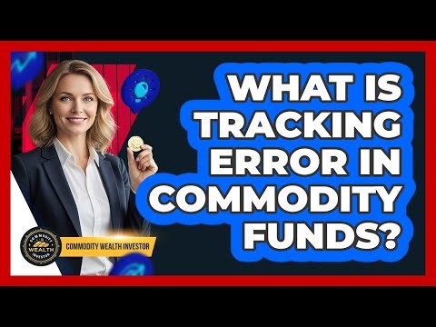 What Is Tracking Error In Commodity Funds? - Commodity Wealth Investor