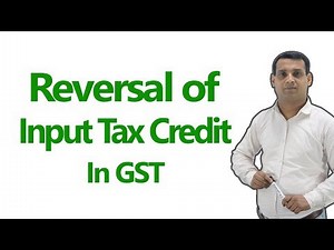 Reversal of Input Tax Credit in GST - ITC in GST