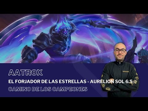 El Forjador de las Estrellas - Aurelion Sol 6.5☆ con AATROX / #PathOfChampions - #LegendsOfRuneterra