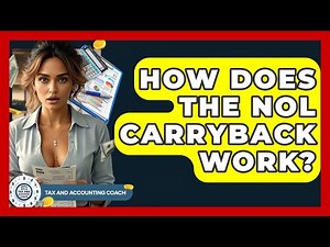 How Does The NOL Carryback Work? - Tax and Accounting Coach