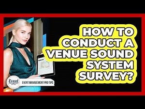 How To Conduct A Venue Sound System Survey?
