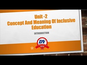 Inclusive Education (Unit -2 Concept and Meaning of Inclusive Education) An Introduction.