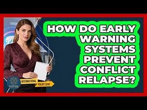 How Do Early Warning Systems Prevent Conflict Relapse? - International Policy Zone