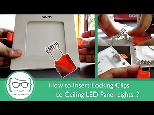 How to Insert Locking Clips to Ceiling LED Panel Lights