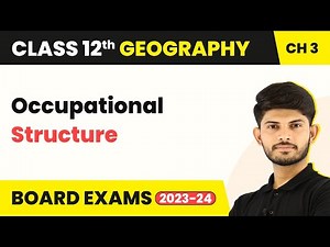 Occupational Structure - Population Composition | Chapter 3 Class 12 Geography (2022-23)