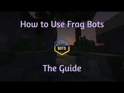 How to Use Frag Bots - The Guide