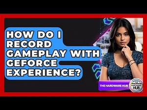 How Do I Record Gameplay With GeForce Experience? - The Hardware Hub