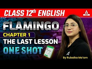 The Last Lesson Class 12 One Shot | English Flamingo Chapter 1 | Board Exam 2025