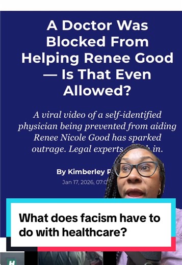 People think fascism starts with a coup. In healthcare, it starts with devaluation. Renee Good’s life was devalued when the state broke law and did not render her aid. When we start categorizing which lives are 'productive' enough or deserving enough to receive care and which aren't, we’re taking a page right out of the fascist playbook. Historically, healthcare was the testing ground for eugenics and forced sterilization. When we see policies today that criminalize bodily autonomy or restrict c