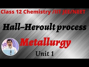 Electrochemial extraction of aluminium - Hall-Heroult process Class 12 Chemistry Metallurgy Part 17