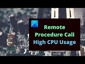 Remote Procedure Call High CPU Usage on Windows 11/10