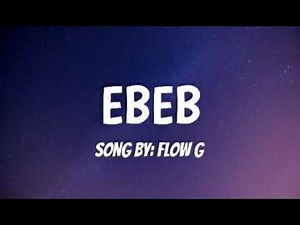 EBEB - Song By: Flow G (Lyric Video)