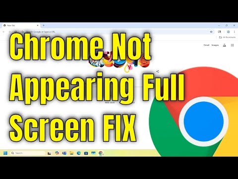 How To Fix Google Chrome Not Appearing Full Screen - Full Guide