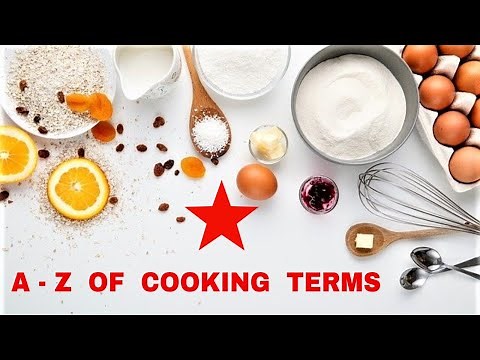 A - Z Cooking Terms ~ Useful Culinary Words