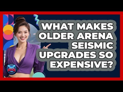 What Makes Older Arena Seismic Upgrades So Expensive? - Where the Fans Roar