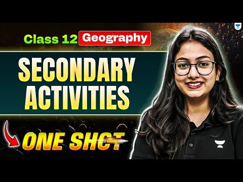Class 12 Geography One Shot | Secondary Activities | Supriya Ma’am