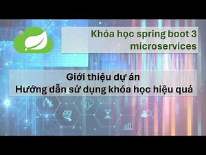 Khóa học Spring boot 3 Microservices: #1 giới thiệu dự án và hướng dẫn sử dụng khóa học