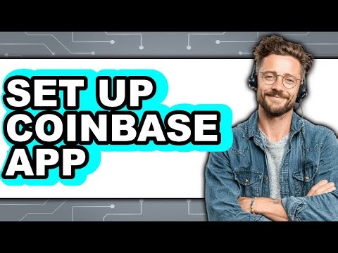 How To Set Up Coinbase App - Step By Step