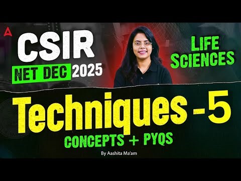 CSIR NET Dec 2025 | CSIR NET Life Sciences Techniques 5 Concepts And PYQ's By Aashita Ma’am
