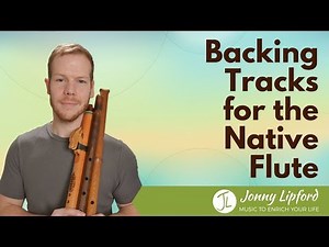 Accompaniment Backing Tracks for Native American Flutes | Jonny Lipford
