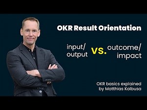 OKR Result Orientation - The striking difference between input/output & outcome/impact
