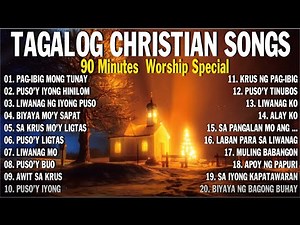 90 Minutes of Tagalog Praise & Worship Music ✝️Tagalog Joyful & Worship Christian Songs🙏