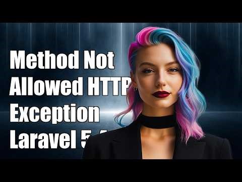 Method Not Allowed Http Exception laravel 5.4
