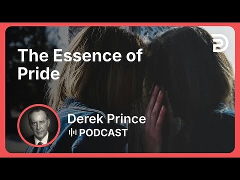 The Essence of Pride | Part 6 - Pride vs Humility | Derek Prince