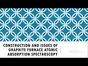 atomic absorption spectroscopy: Graphite furnace, construction and issues of graphite furnace