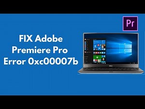 FIX Adobe Premiere Pro Error 0xc00007b (UPDATED)
