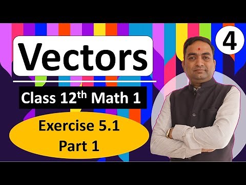 Vectors Exercise 5.1 Class 12th Part 1