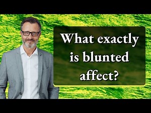 What exactly is blunted affect?