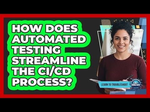 How Does Automated Testing Streamline the CI/CD Process?