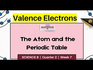 Science 8 Quarter 2 Week 7- Valence Electron
