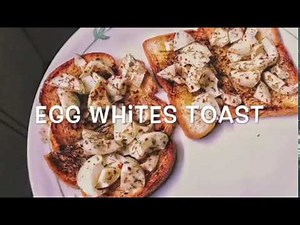 Healthy Egg Whites Toast Recipe