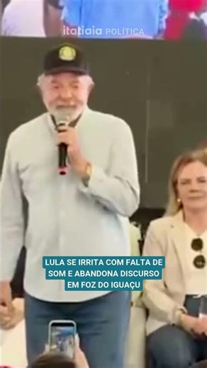 LULA SE IRRITA COM FALTA DE SOM E ABANDONA DISCURSO EM FOZ DO IGUAÇU